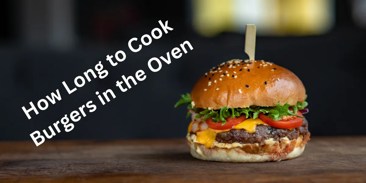 How Long to Cook Burgers in the Oven | Juicy Oven-Baked Burger Guide